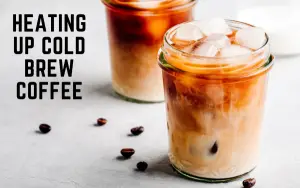 Can You Heat Up Cold Brew Coffee? (ANSWERED!) – Family Guide Central